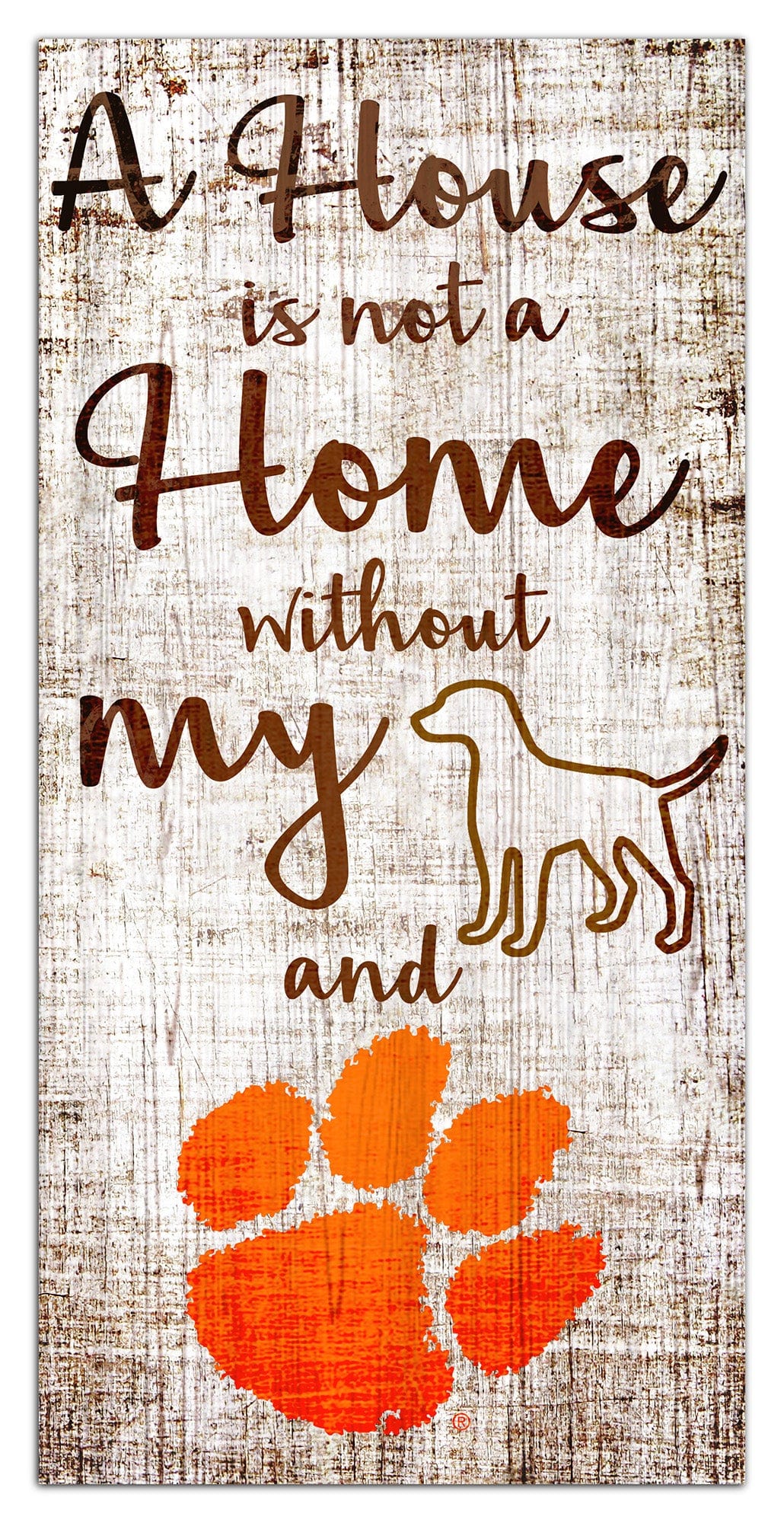 Clemson A House Is Not A Home Sign – Fan Creations GA